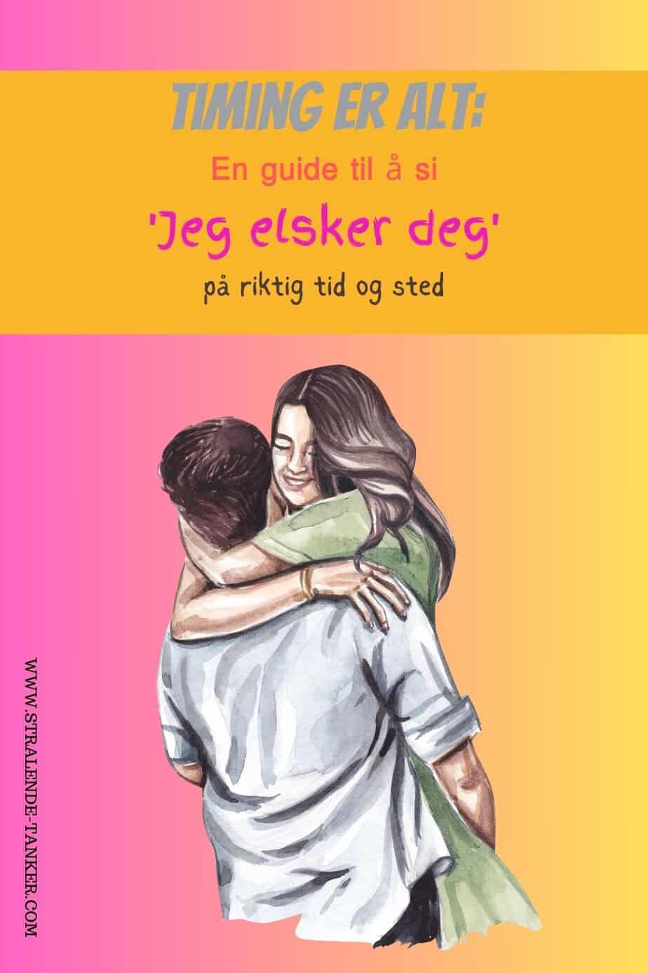 Timing er alt: En guide til å si ‘Jeg elsker deg’ på riktig tid og sted ...
